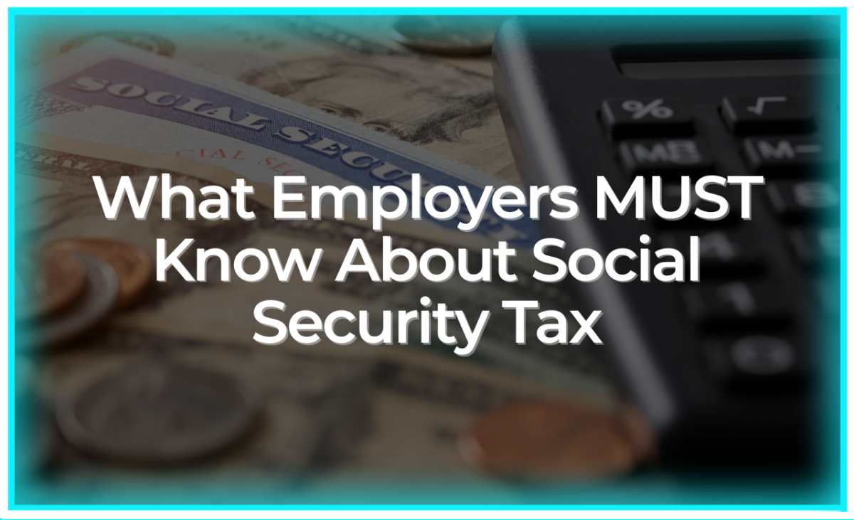 What Employers Must Know About Social Security Tax - Bette Hochberger, CPA, CGMA