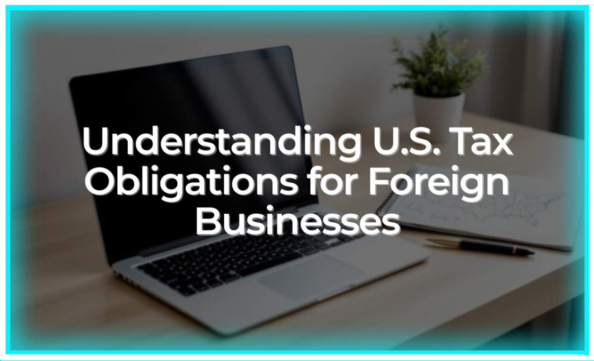 Understanding U.S. Tax Obligations for Foreign Businesses - Bette ...